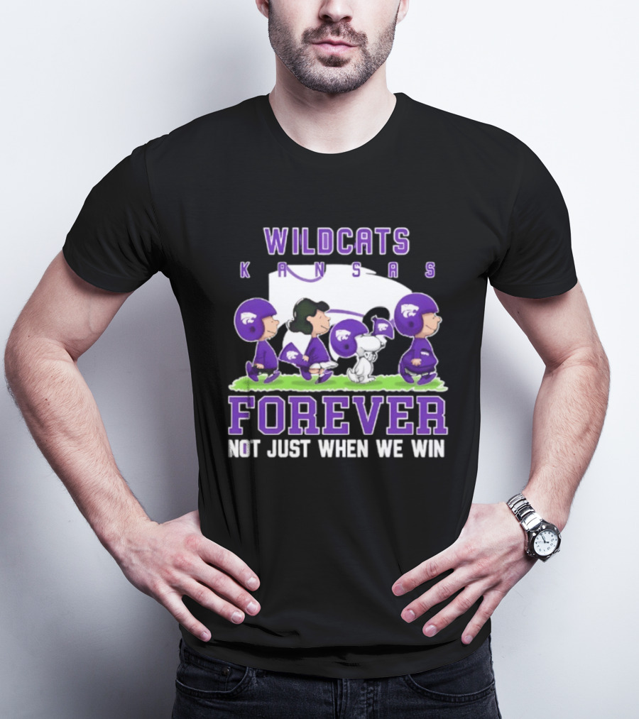 Kansas State Wildcats Peanuts Forever Not Just When We Win Charlie Brown Snoopy Linus Fan Gear T-Shirt
