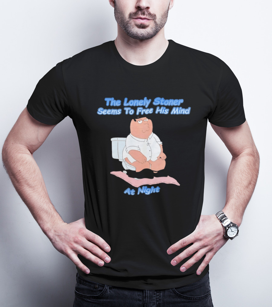 The Lonely Stoner Seems To Free His Mind At Night Family Dad Toilet Humor T-Shirt