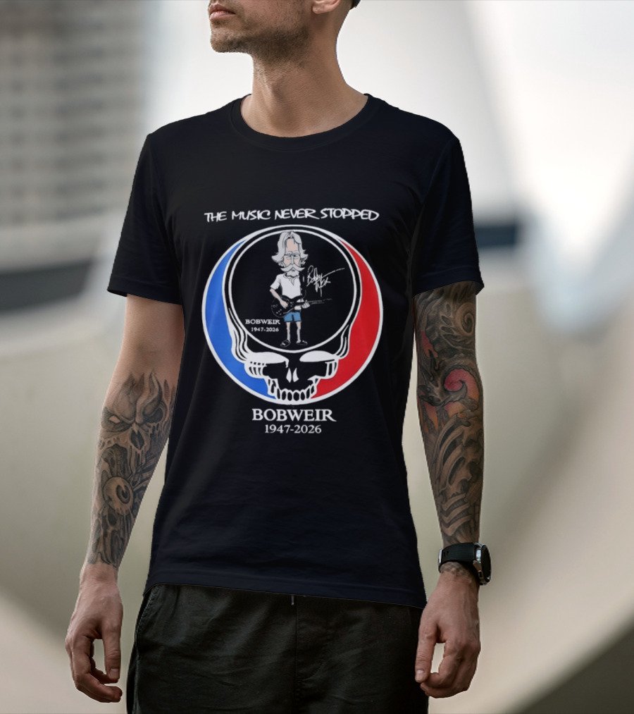 The Music Never Stopped Bob Weir Holding Guitar Grateful Dead RIP 1947 2026 T-Shirt
