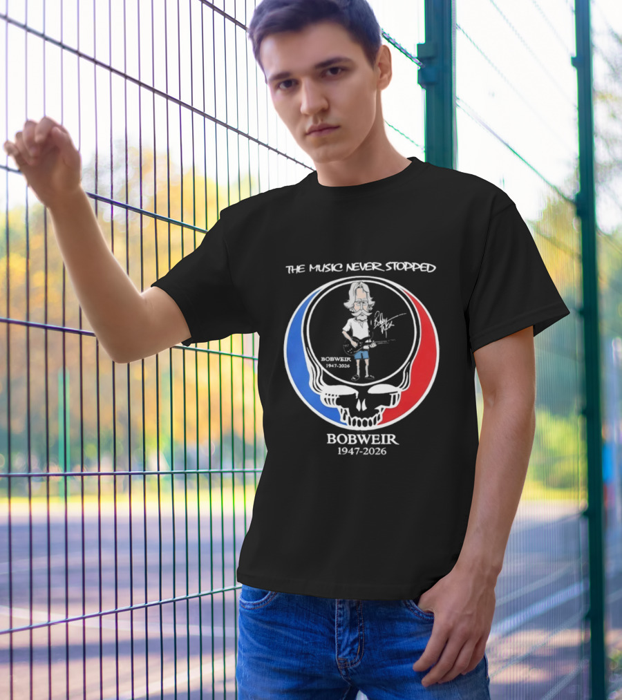 The Music Never Stopped Bob Weir Holding Guitar Grateful Dead RIP 1947 2026 T-Shirt