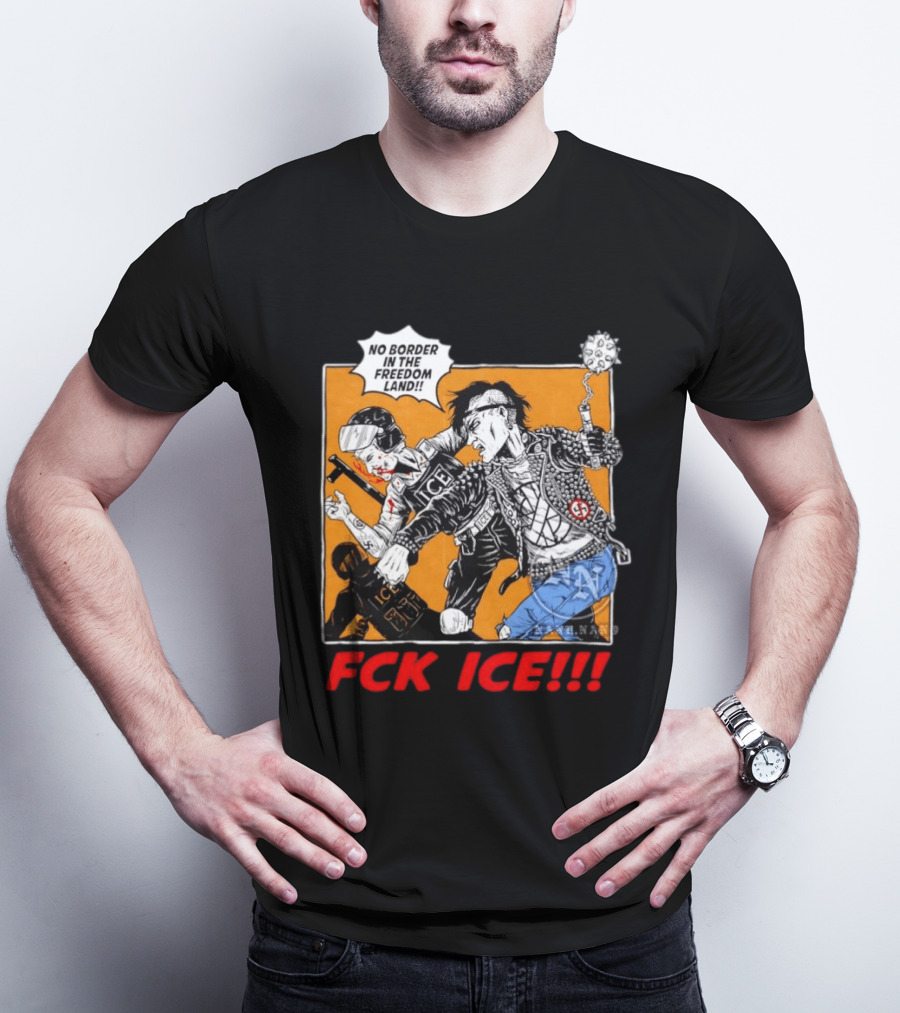 FCK ICE No Border In The Freedom Land Punk Jacket Protest T-Shirt