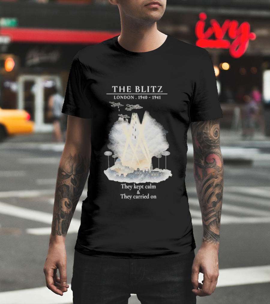 The Blitz London 1940 1941 Keep Calm Carry On World War II History T-Shirt