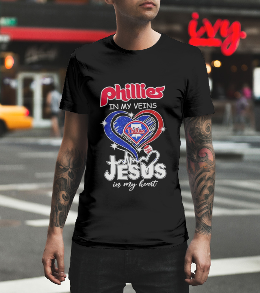 Philadelphia Phillies In My Veins Jesus In My Heart T-Shirt