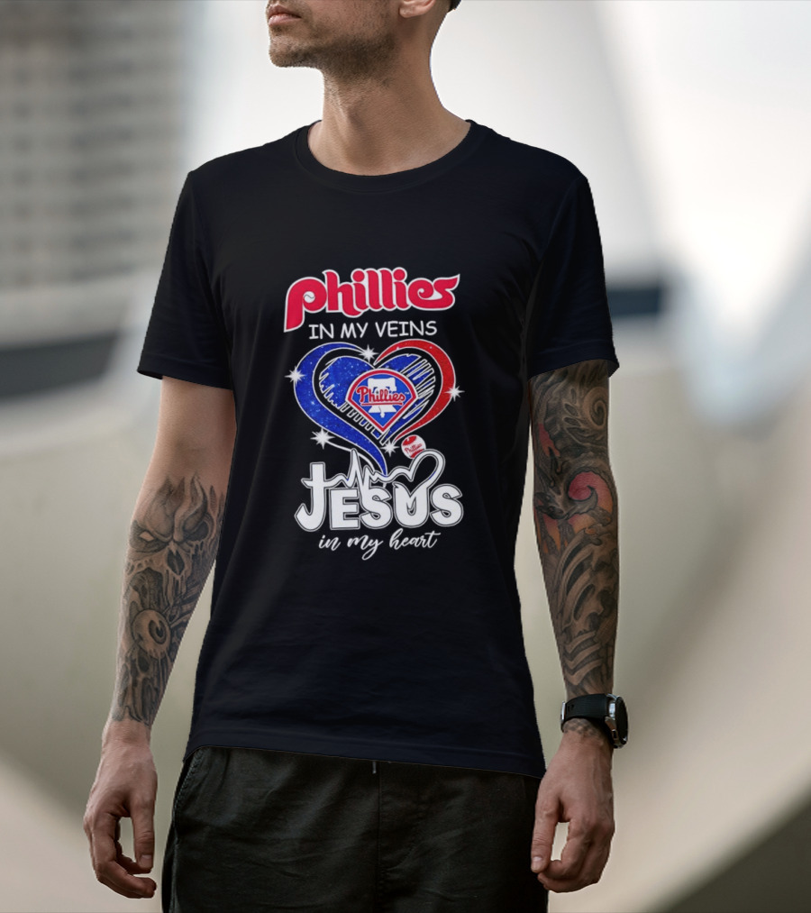 Philadelphia Phillies In My Veins Jesus In My Heart T-Shirt
