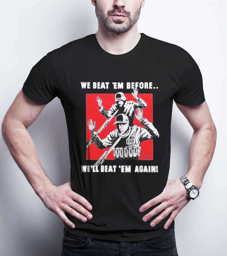 We Beat Em Before We'll Beat Em Again ICE Hockey T-Shirt