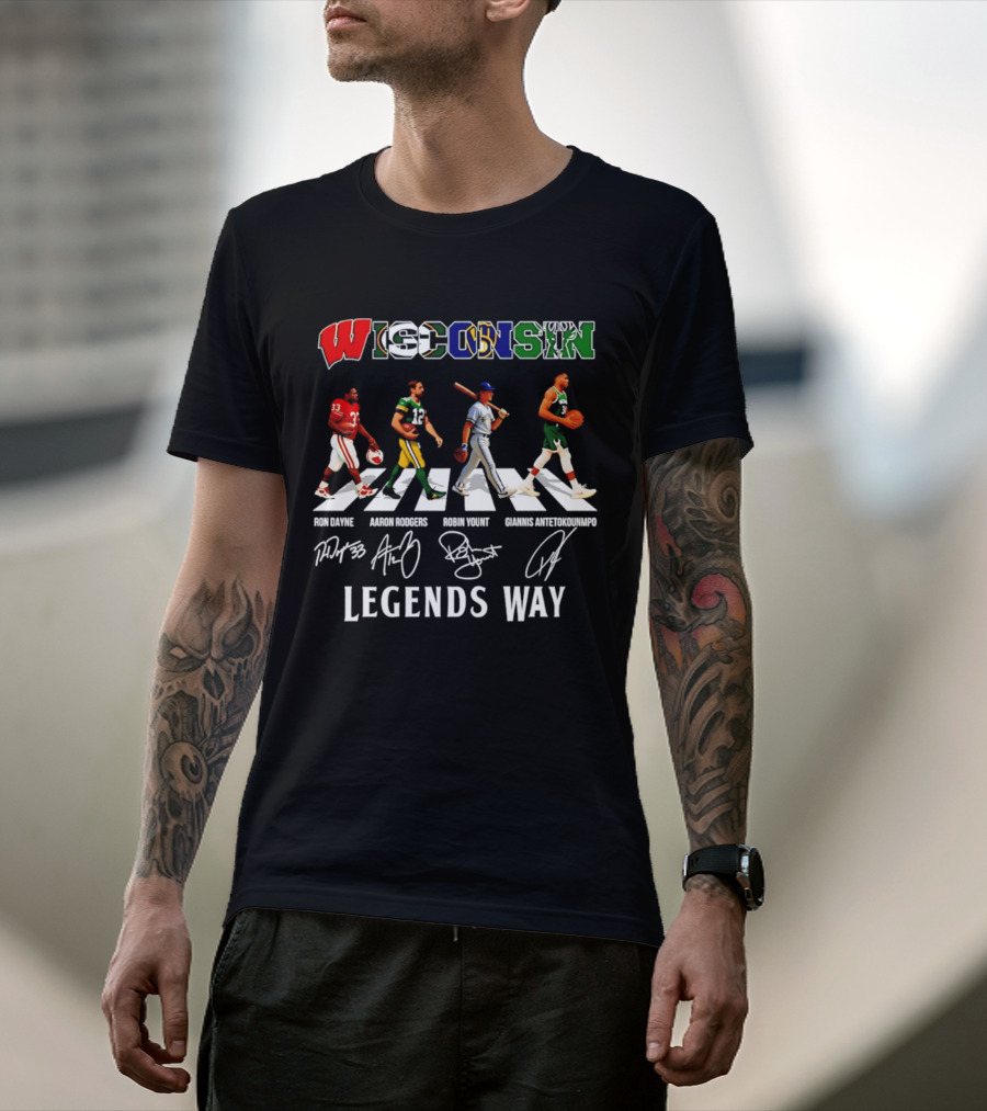 Wisconsin Legends Way Ron Dayne Aaron Rodgers Robin Yount Giannis Antetokounmpo Signatures T-Shirt