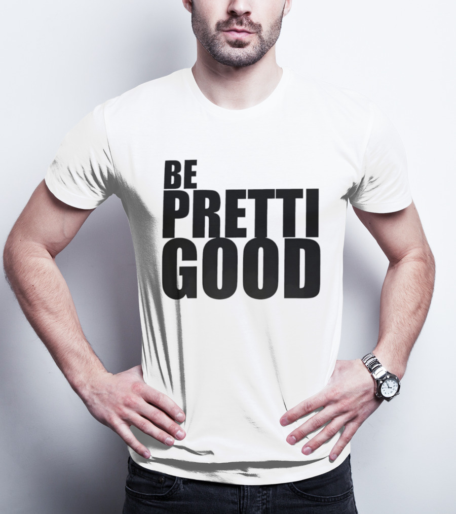 BE PRETTI GOOD Political Protest T-Shirt