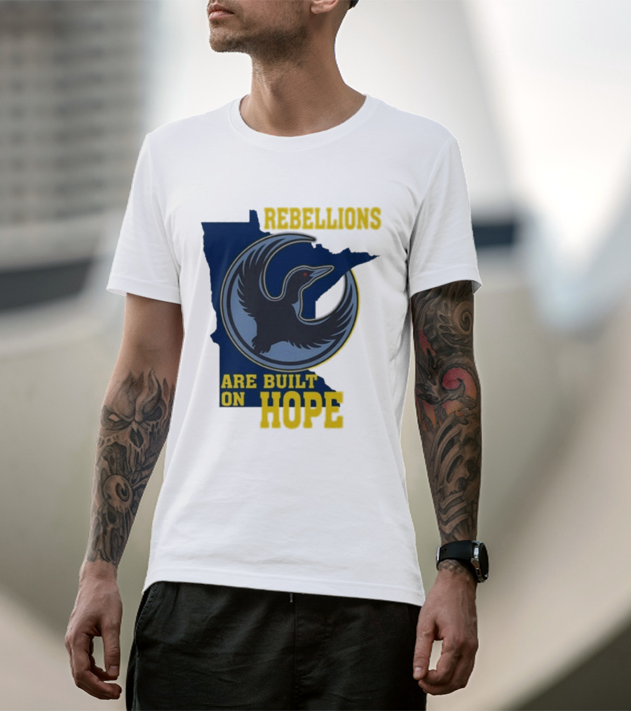 Minnesota Rebellions Are Built On Hope Loon T-Shirt