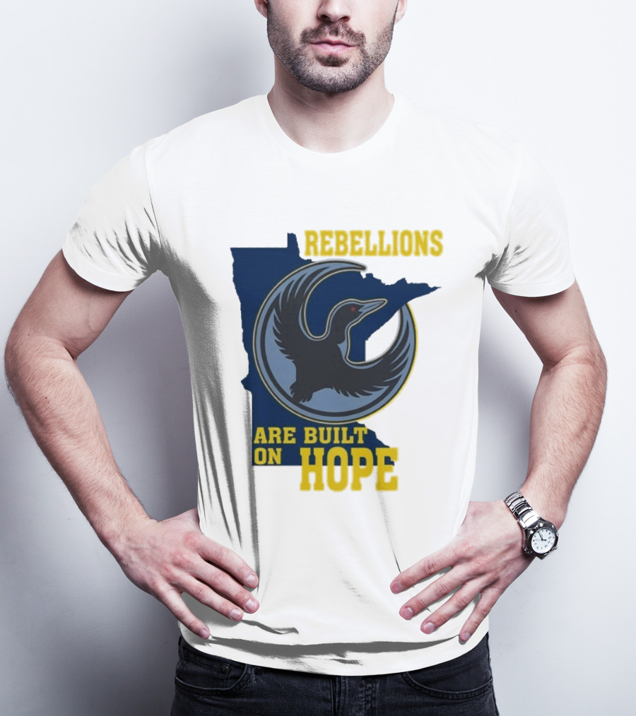 Minnesota Rebellions Are Built On Hope Loon T-Shirt