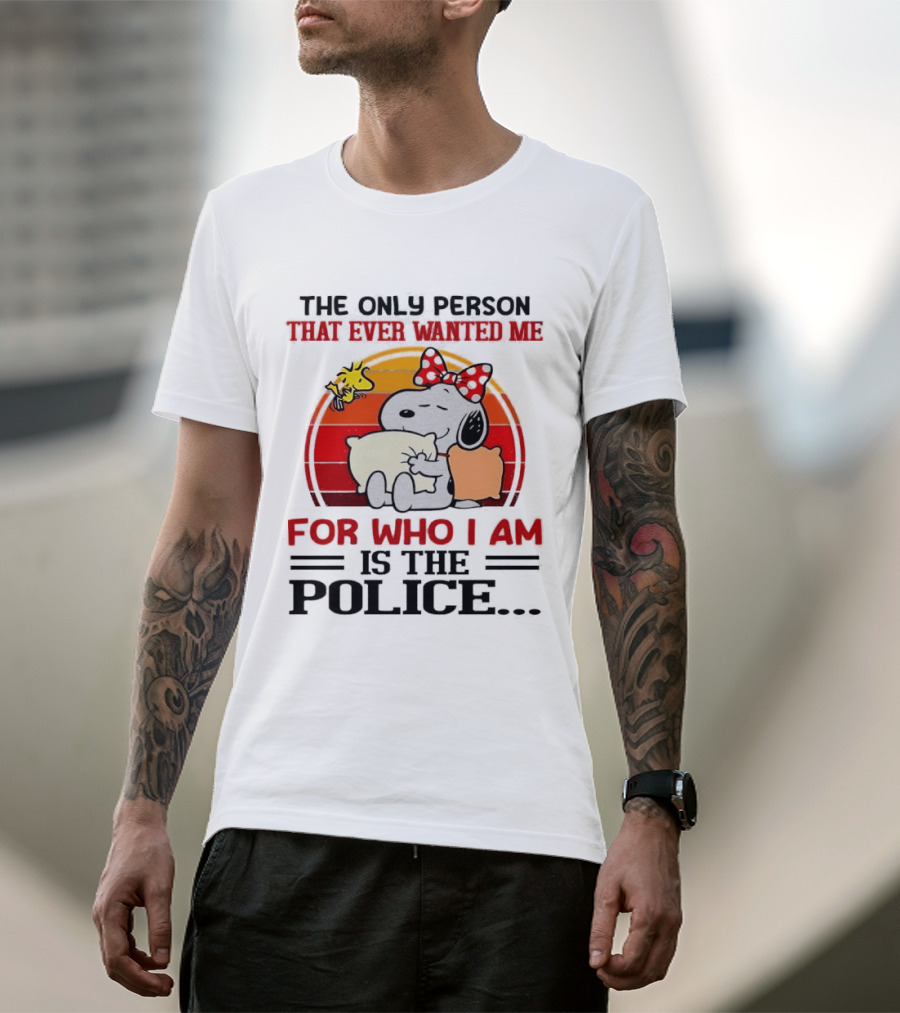 Snoopy The Only Person That Ever Wanted Me For Who I Am Is The Police Woodstock Pillow Hug Retro Bow T-Shirt