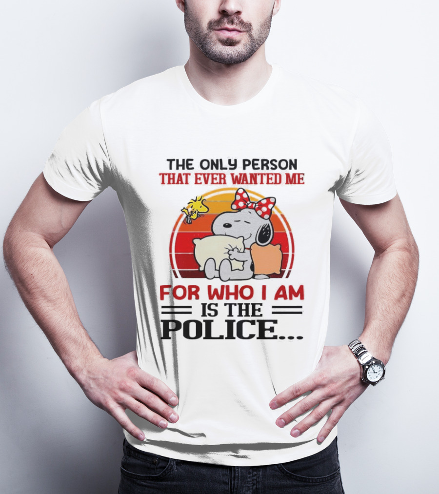 Snoopy The Only Person That Ever Wanted Me For Who I Am Is The Police Woodstock Pillow Hug Retro Bow T-Shirt