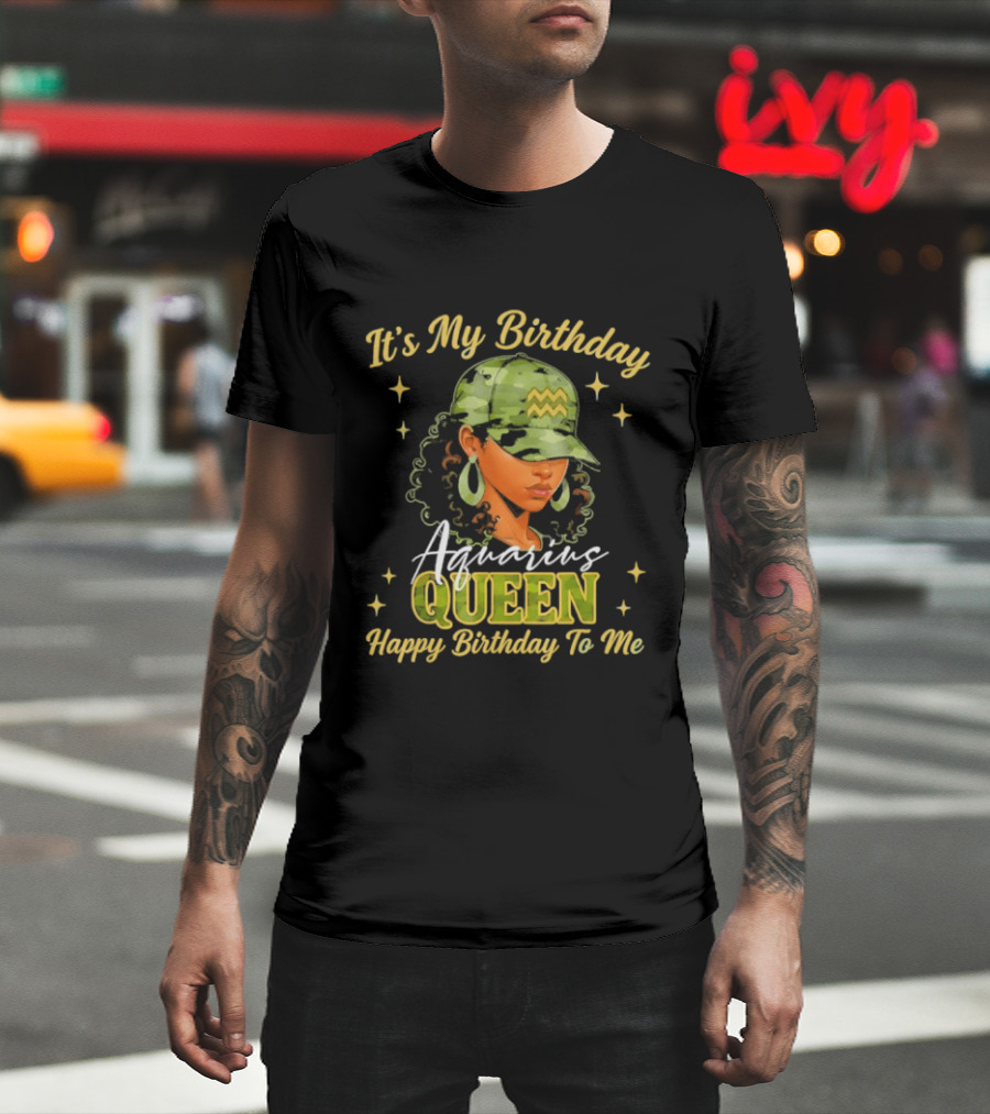It's My Birthday Aquarius Queen Happy Birthday To Me T-Shirt