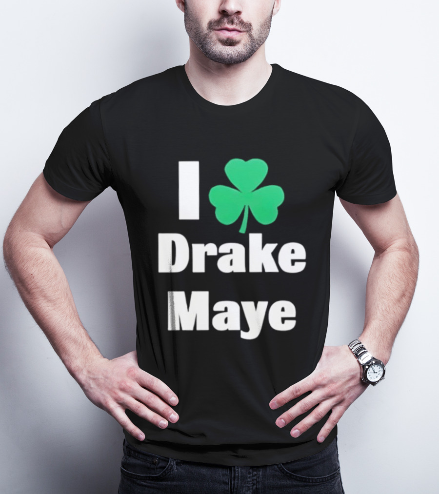 I Love Drake Maye Boston Celtics Shamrock T-Shirt
