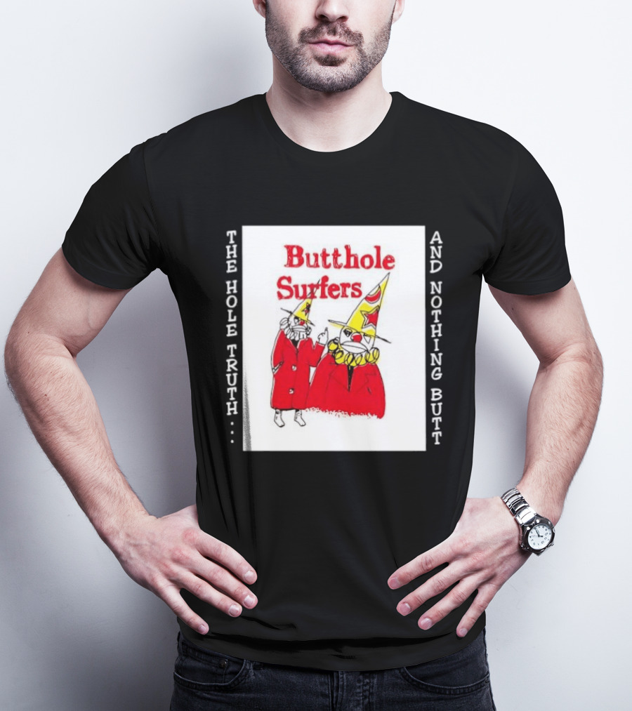 Butthole Surfers The Hole Truth And Nothing Butt Clown T-Shirt