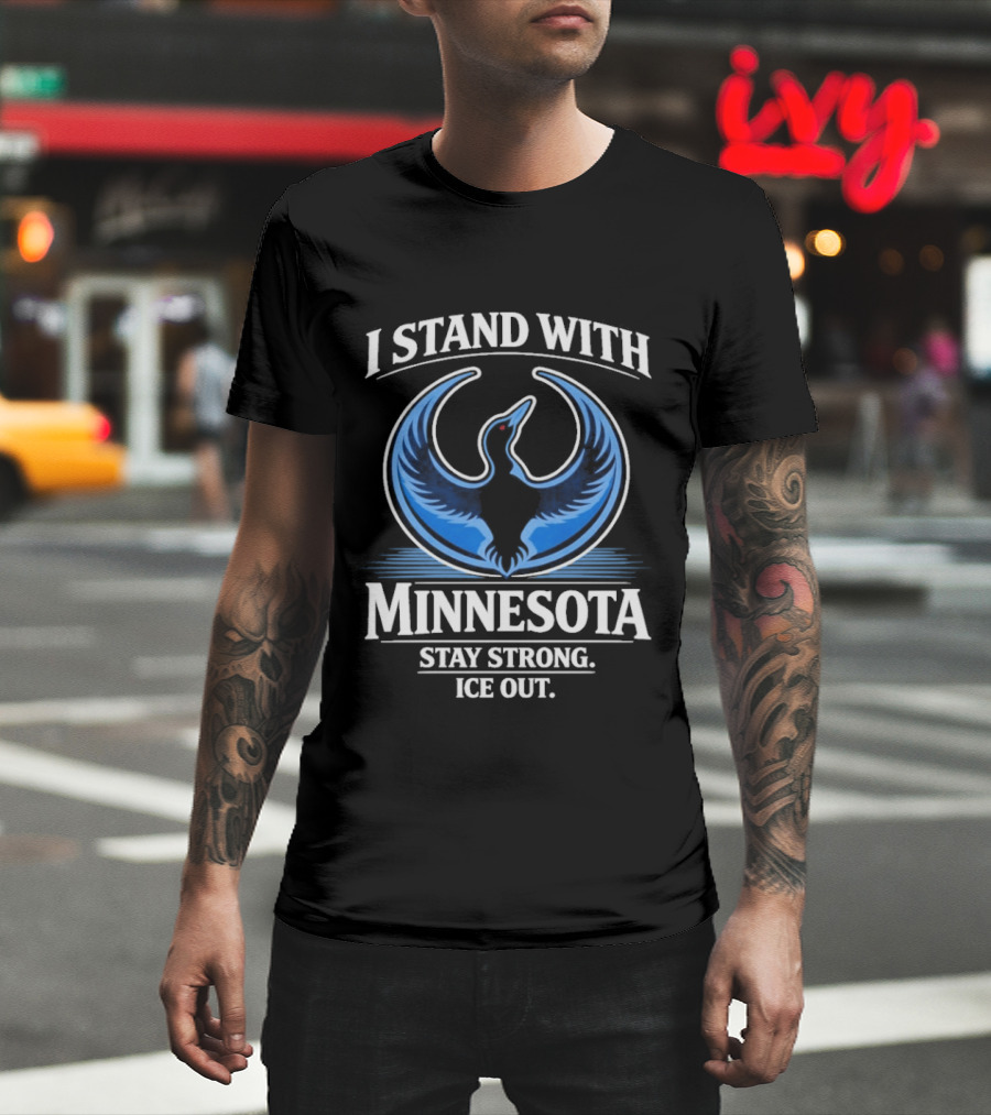 I Stand With Minnesota Stay Strong Ice Out Minnesota T-Shirt