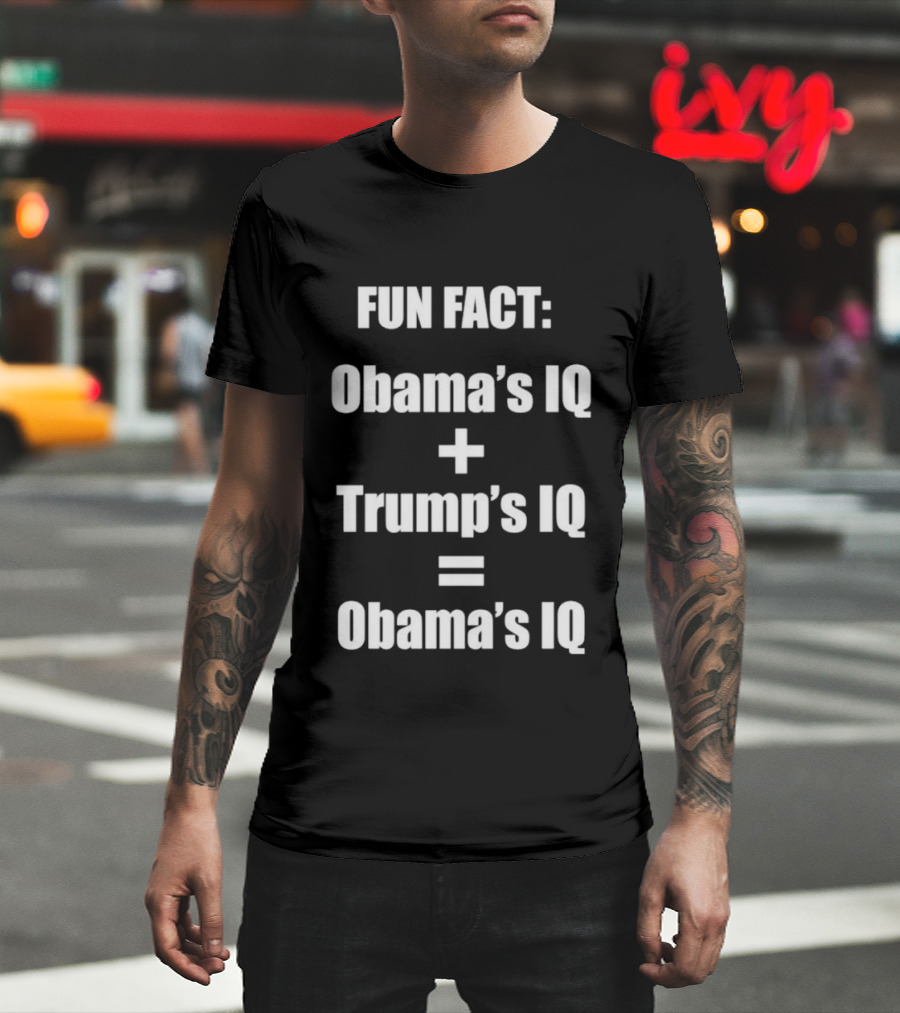 Obama's IQ Plus Trump's IQ Equals Obama's IQ Fun Fact T-Shirt