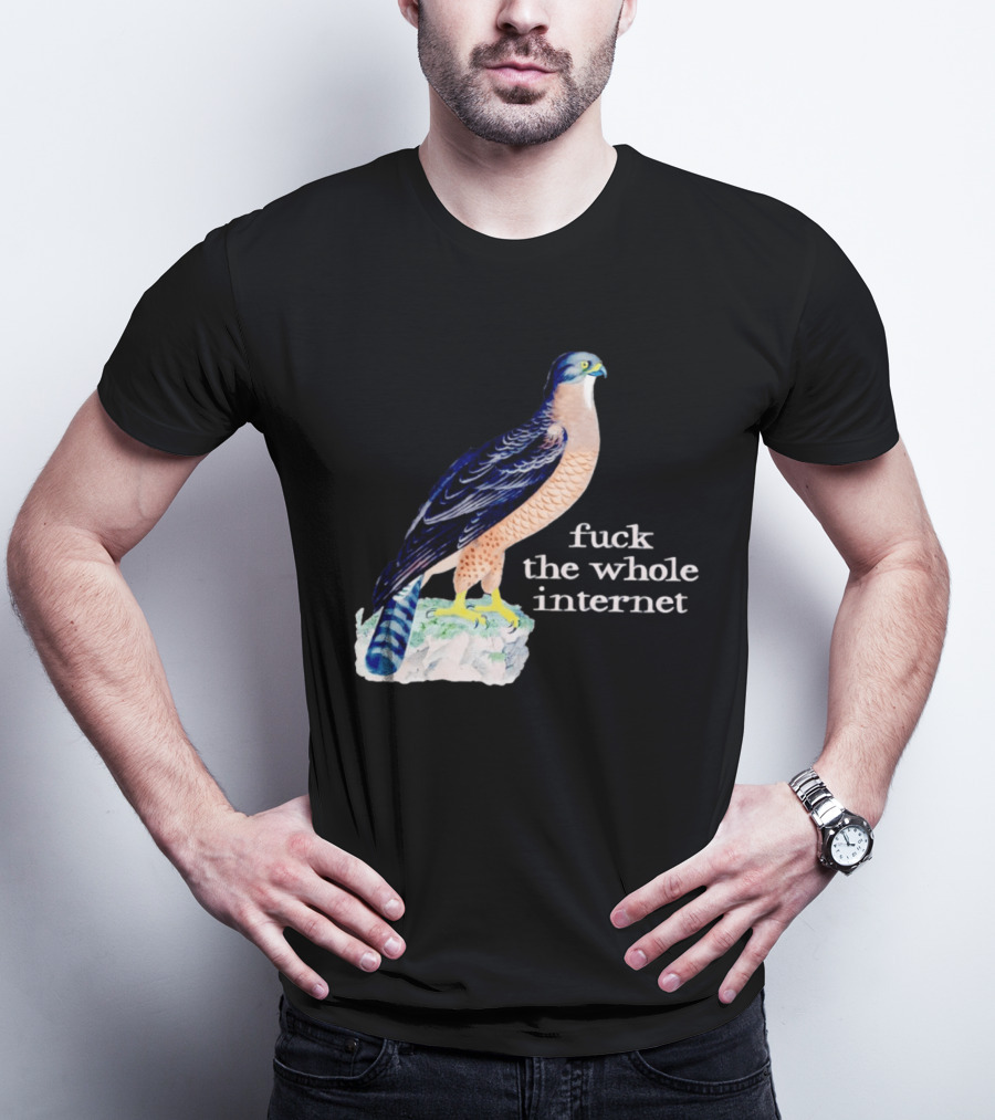 Bird With Message Fuck The Whole Internet T-Shirt