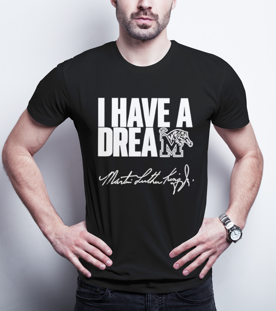 Memphis Tigers I Have A Dream Martin Luther King Jr Signature T-Shirt