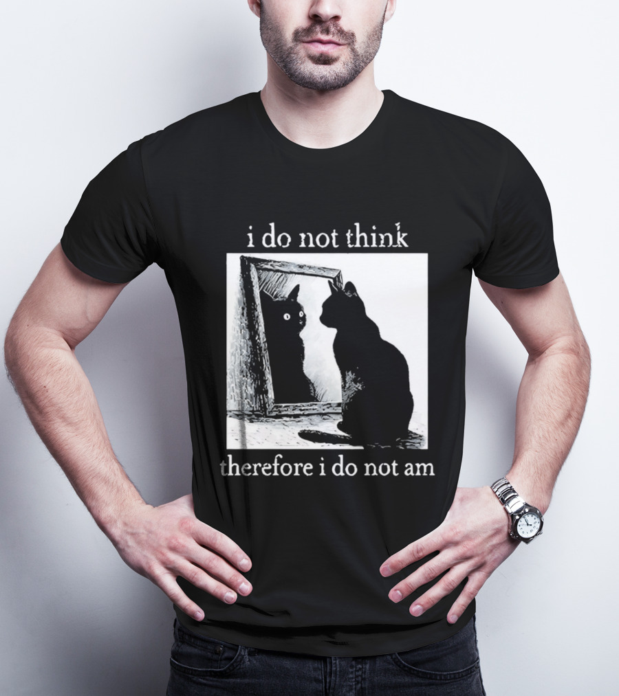 I Do Not Think Therefore I Do Not Am Cat Mirror Reflection T-Shirt