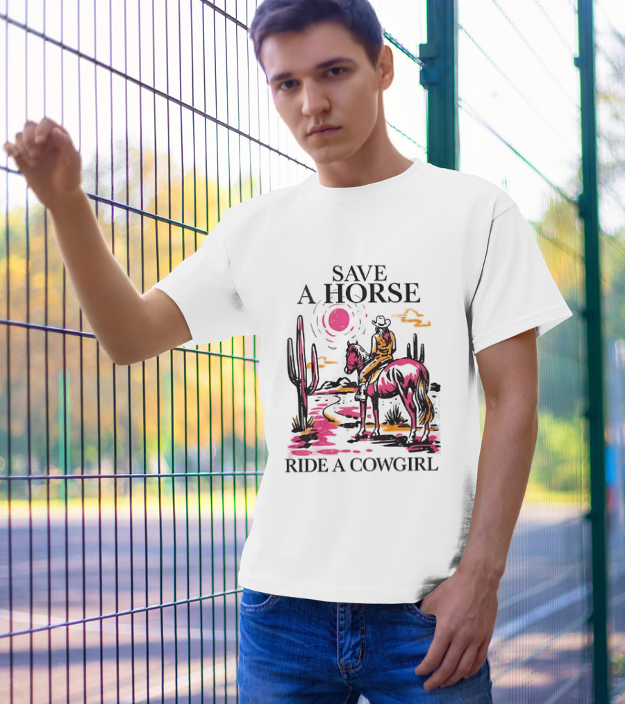 Save A Horse Ride A Cowgirl Western Desert Scene Cowboy Hat Cactus Sunset T-Shirt