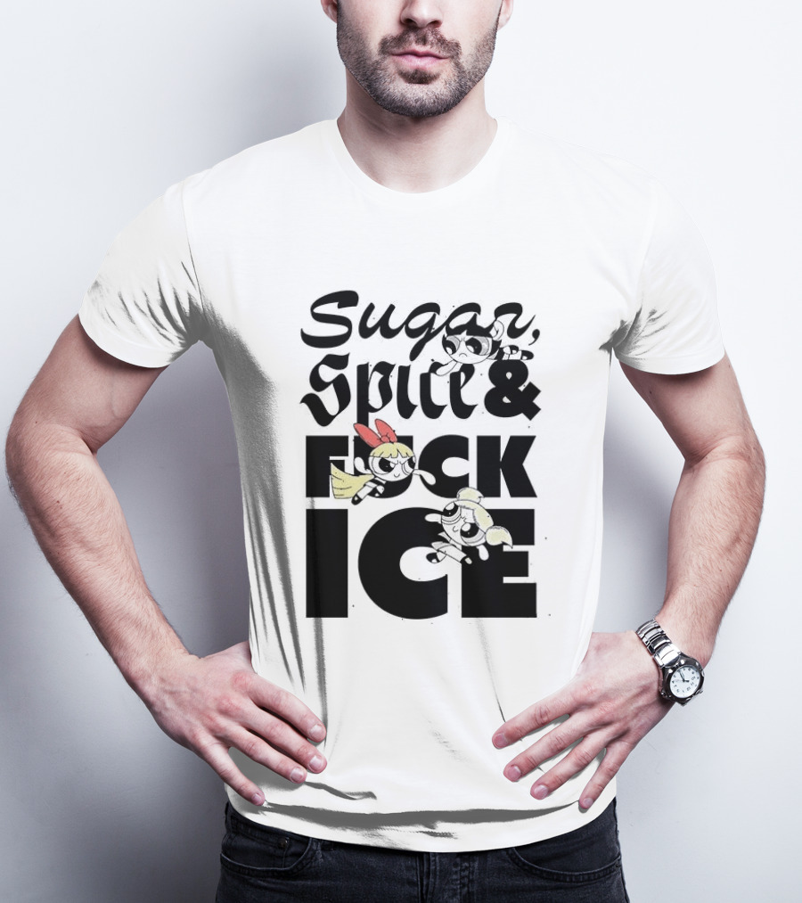 Sugar Spice & The Powerpuff Fuck ICE T-Shirt