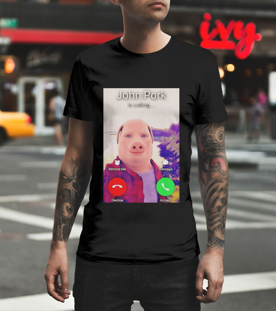 John Pork Is Calling Decline Or Accept T-Shirt