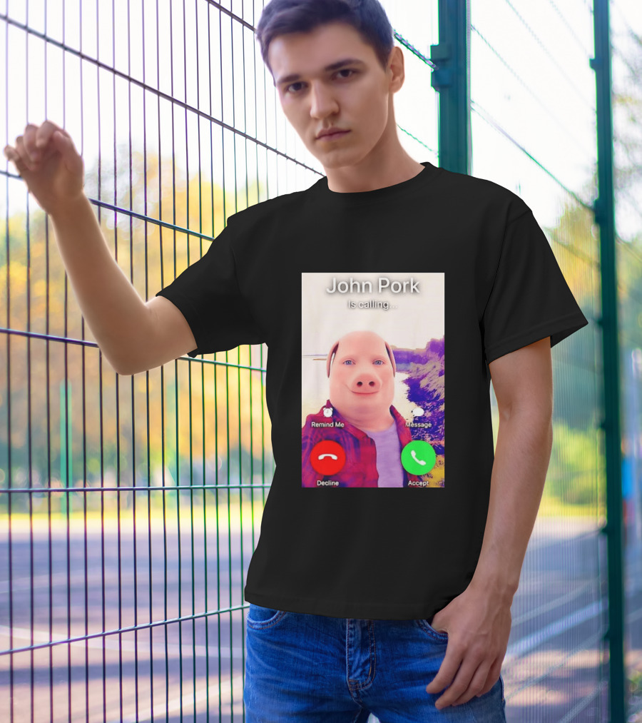John Pork Is Calling Decline Or Accept T-Shirt