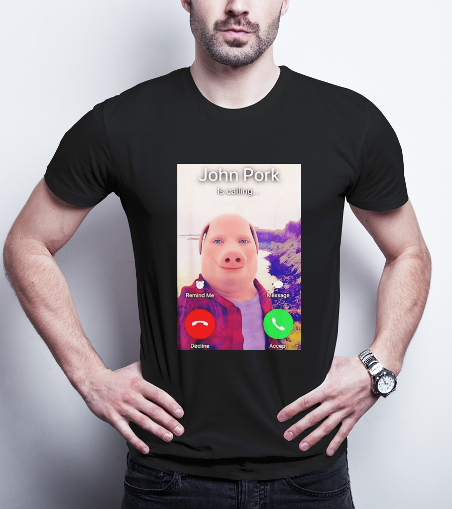 John Pork Is Calling Decline Or Accept T-Shirt
