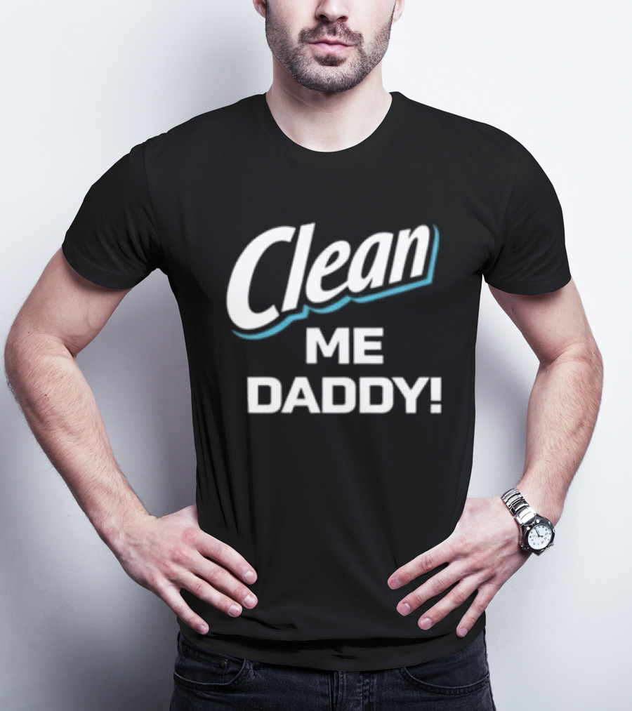 Clean Me Daddy Mr. Clean T-Shirt