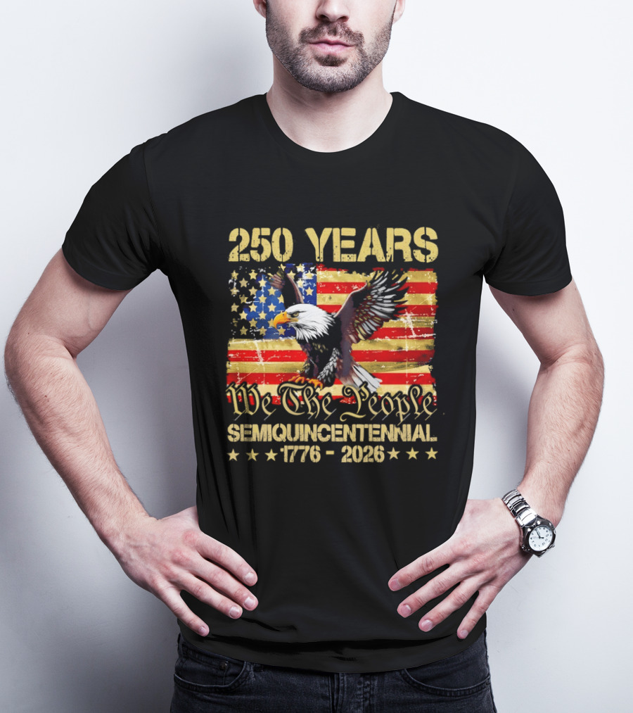250 Years We The People Semiquincentennial 1776 2026 American Flag Eagle T-Shirt