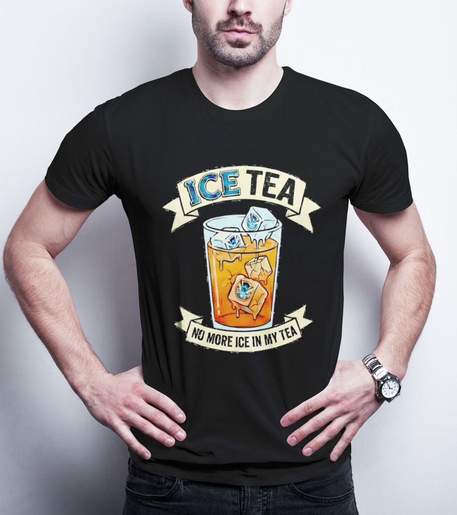 ICE TEA No More Ice In My Tea T-Shirt