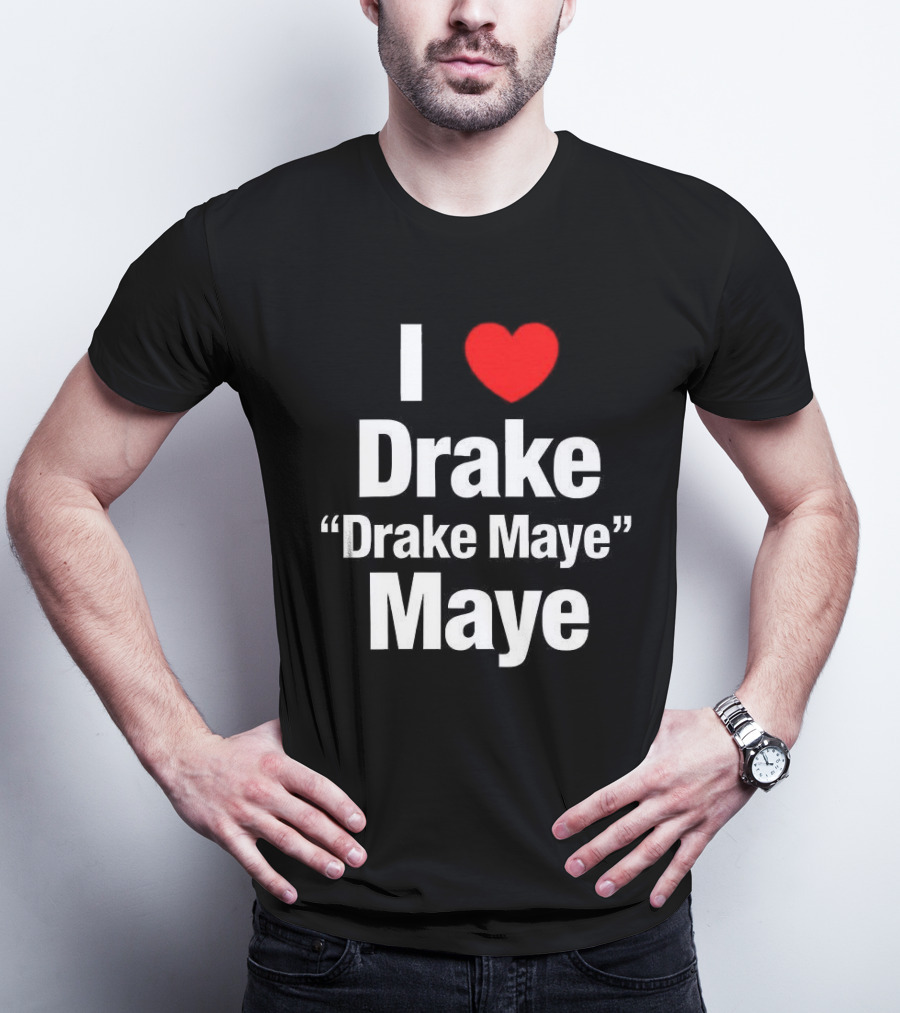 I Love Drake Drake Maye T-Shirt