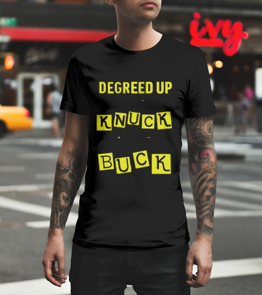 Degreed Up Knuck If You Buck Letter Meme T-Shirt
