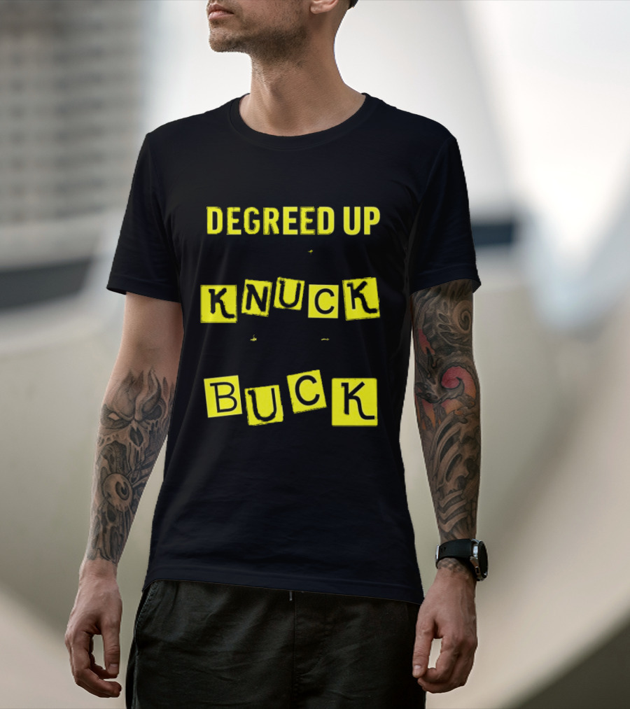 Degreed Up Knuck If You Buck Letter Meme T-Shirt