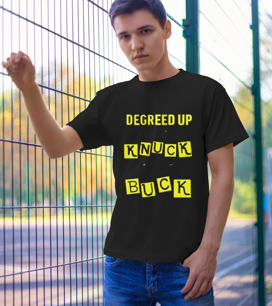 Degreed Up Knuck If You Buck Letter Meme T-Shirt