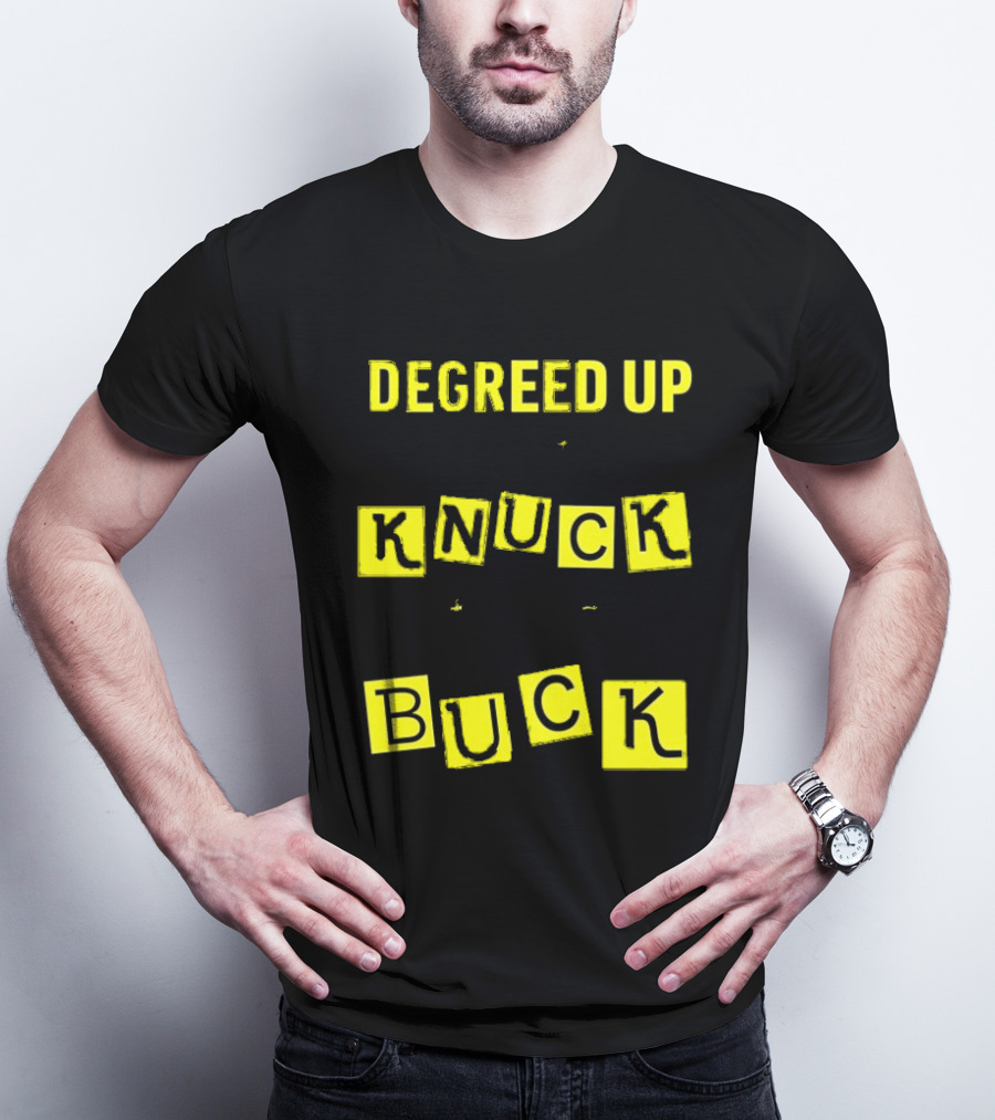 Degreed Up Knuck If You Buck Letter Meme T-Shirt