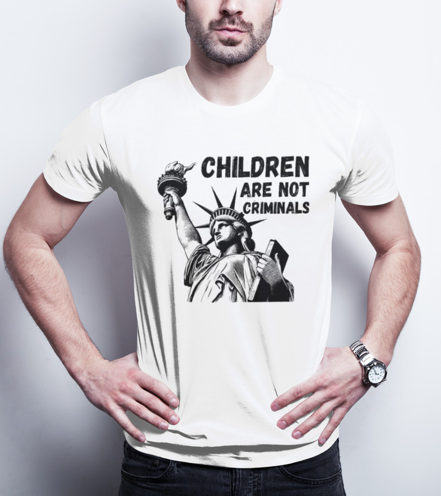 Children Are Not Criminals Liberty Statue Empowerment T-Shirt