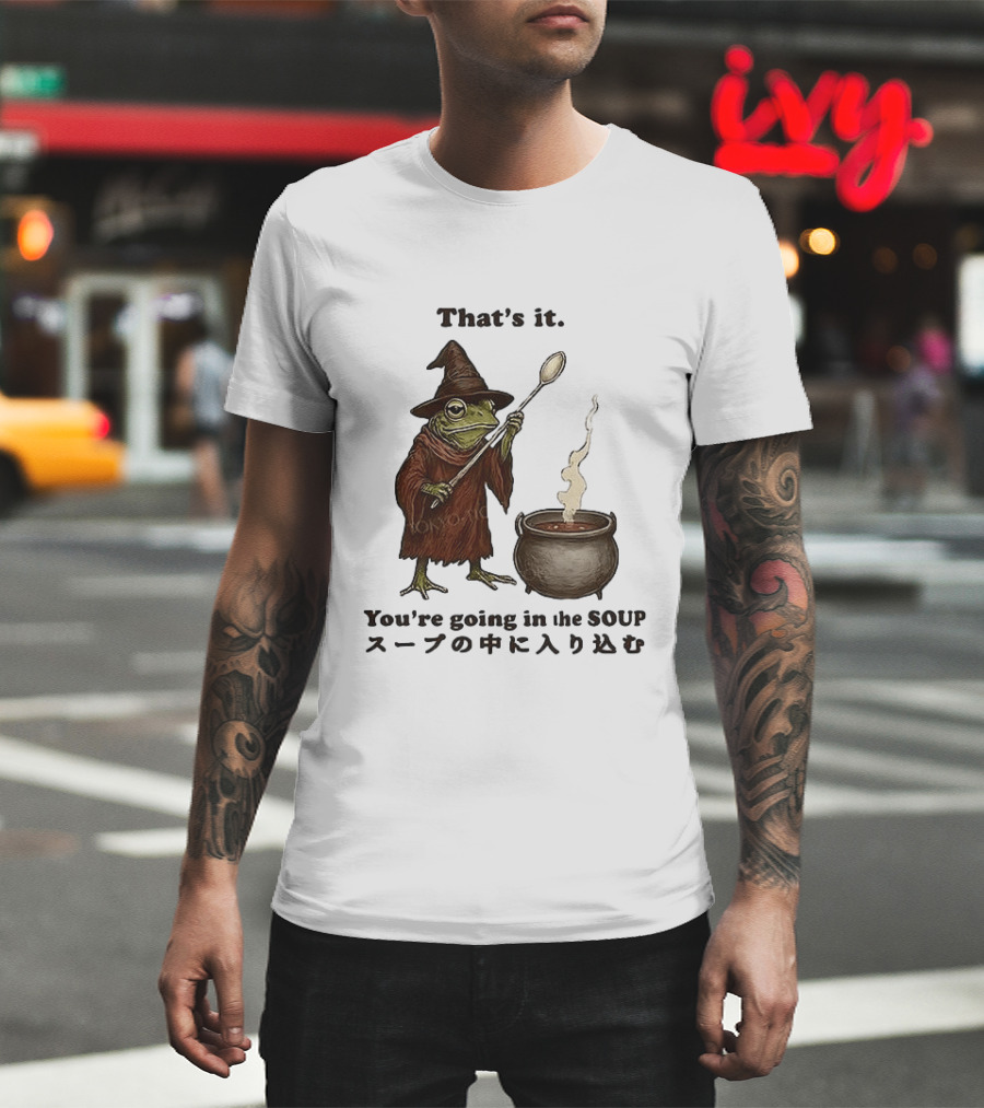 Frog That's It You're Going In The Soup Meme T-Shirt