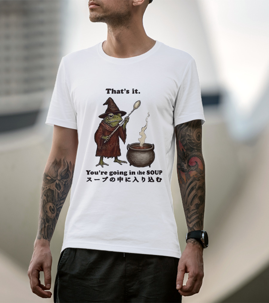 Frog That's It You're Going In The Soup Meme T-Shirt