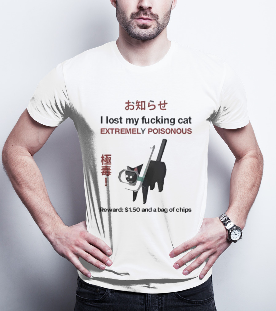 Lost My Cat Extremely Poisonous Reward $1.50 Bag Of Chips T-Shirt