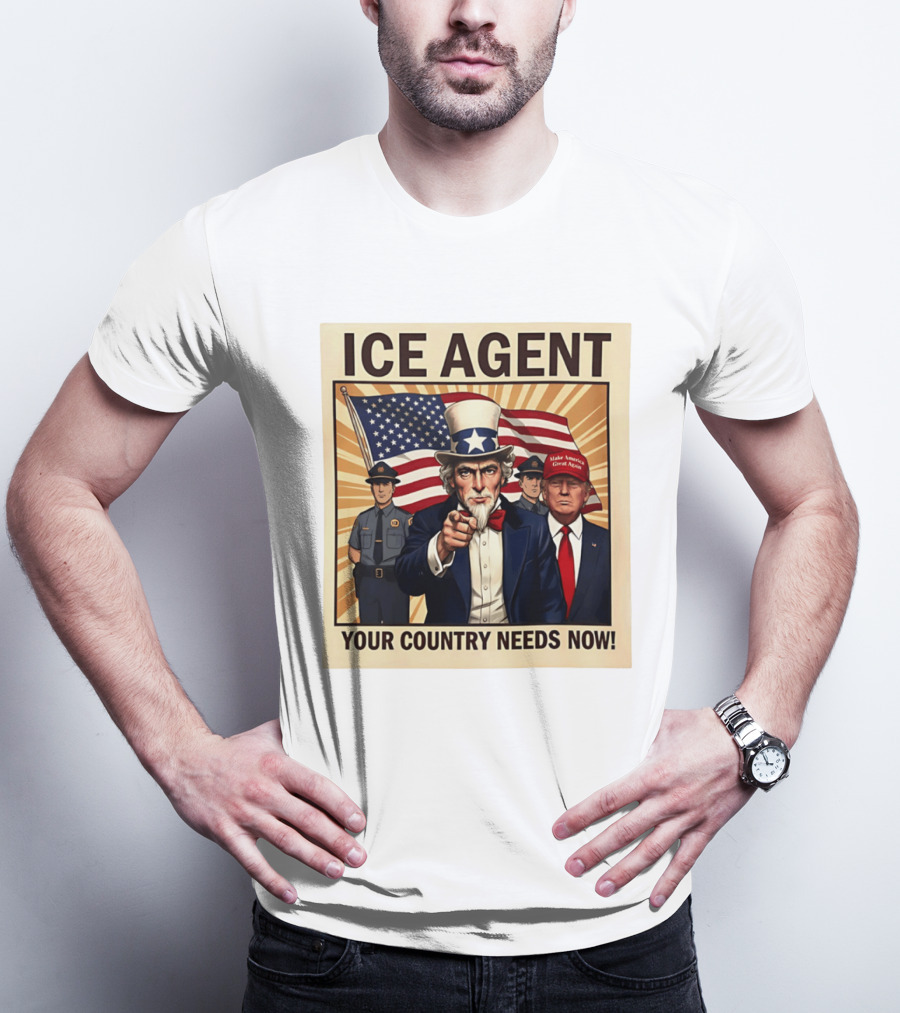 Uncle Sam Trump ICE Agent Make America Great Again Your Country Needs Now T-Shirt