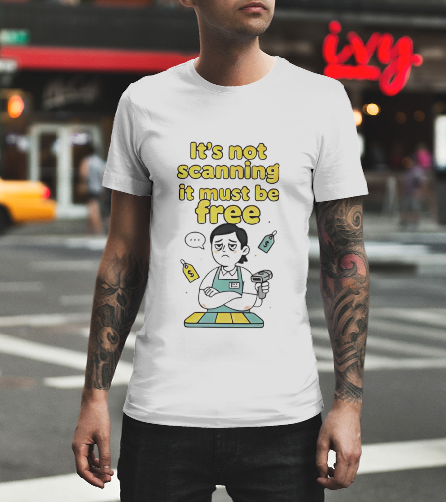 It's Not Scanning It Must Be Free Funny Cashier Barcode Scanner Scene T-Shirt
