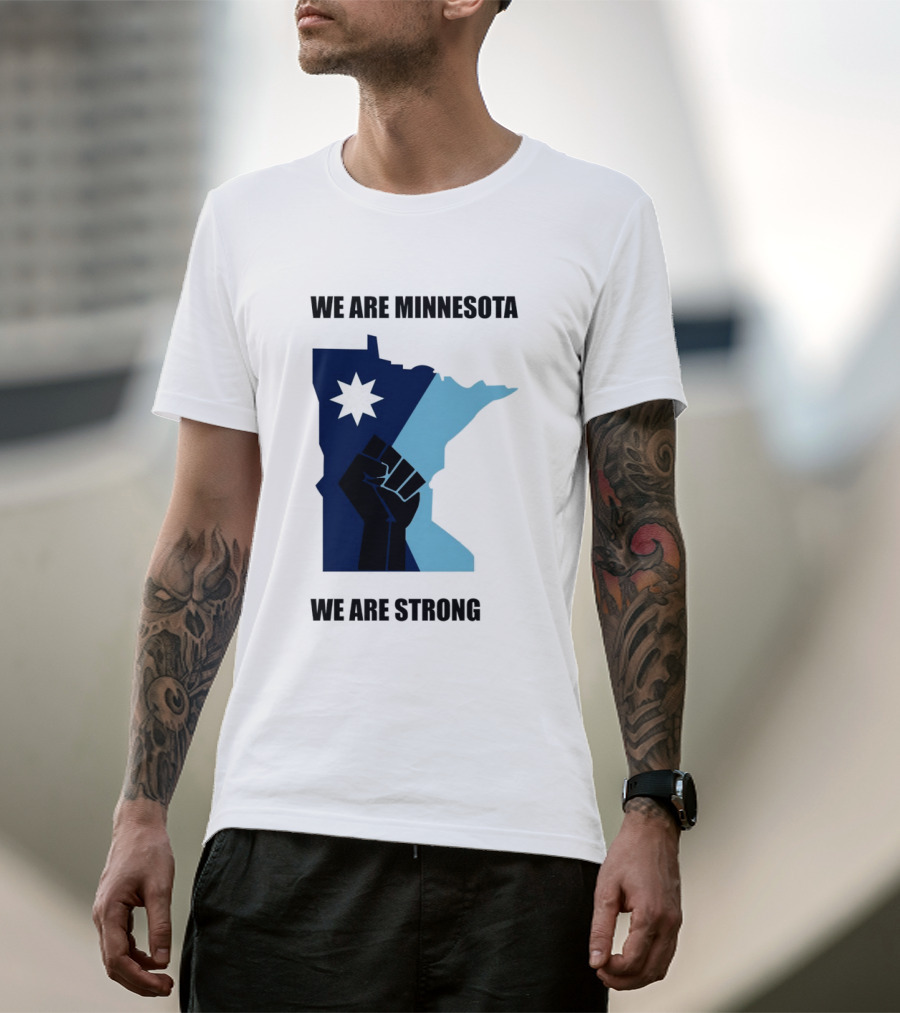 We Are Minnesota We Are Strong Fist And Star State Pride T-Shirt