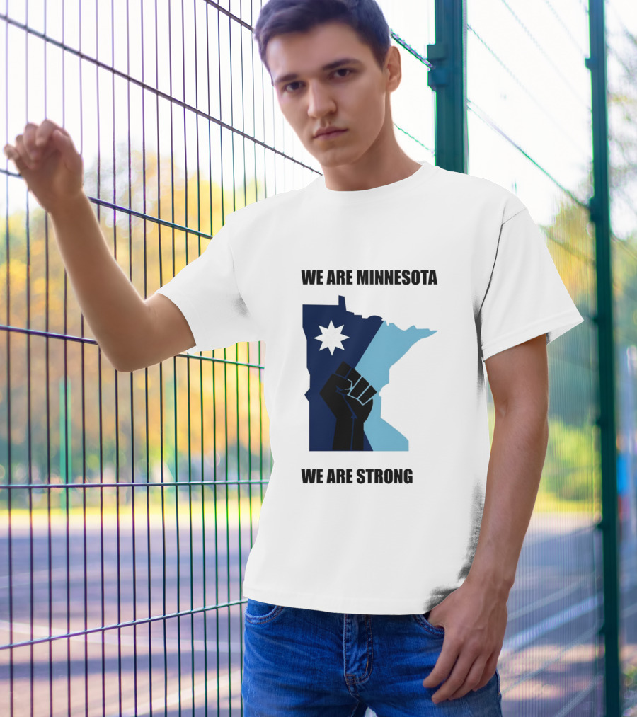 We Are Minnesota We Are Strong Fist And Star State Pride T-Shirt