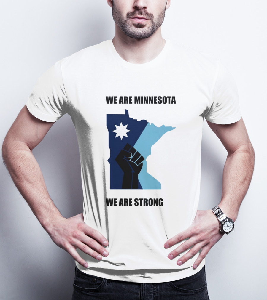We Are Minnesota We Are Strong Fist And Star State Pride T-Shirt
