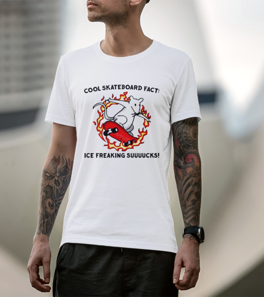 Cool Skateboard Fact Mouse Fire Ice Freaking Suuuucks T-Shirt