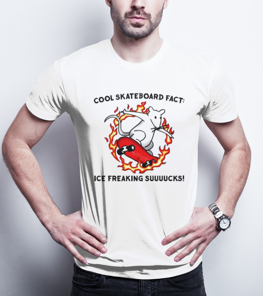 Cool Skateboard Fact Mouse Fire Ice Freaking Suuuucks T-Shirt