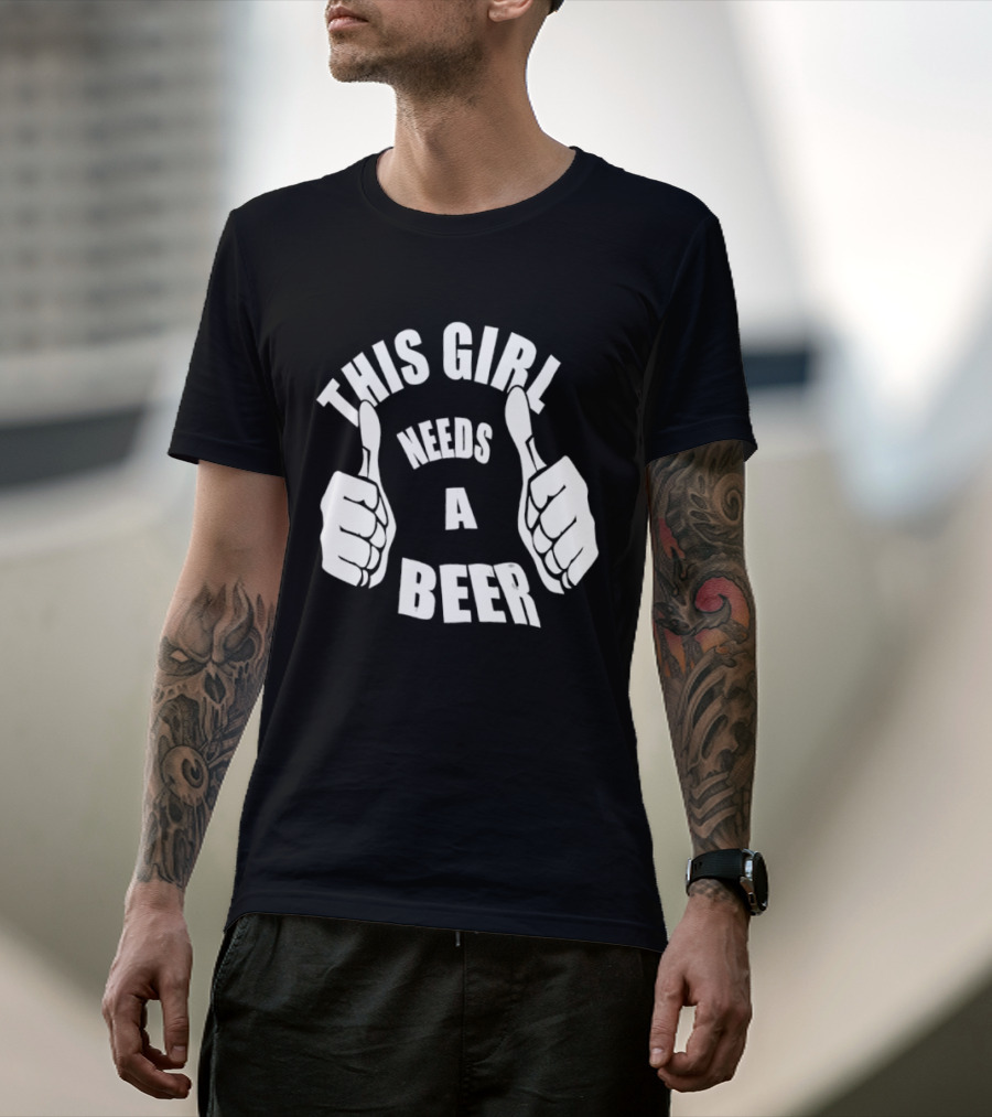 This Girl Needs A Beer Thumbs Up Gesture T-Shirt