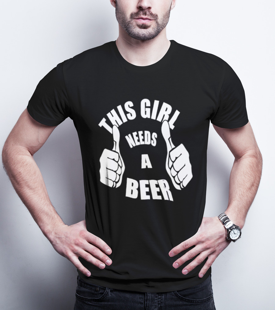 This Girl Needs A Beer Thumbs Up Gesture T-Shirt