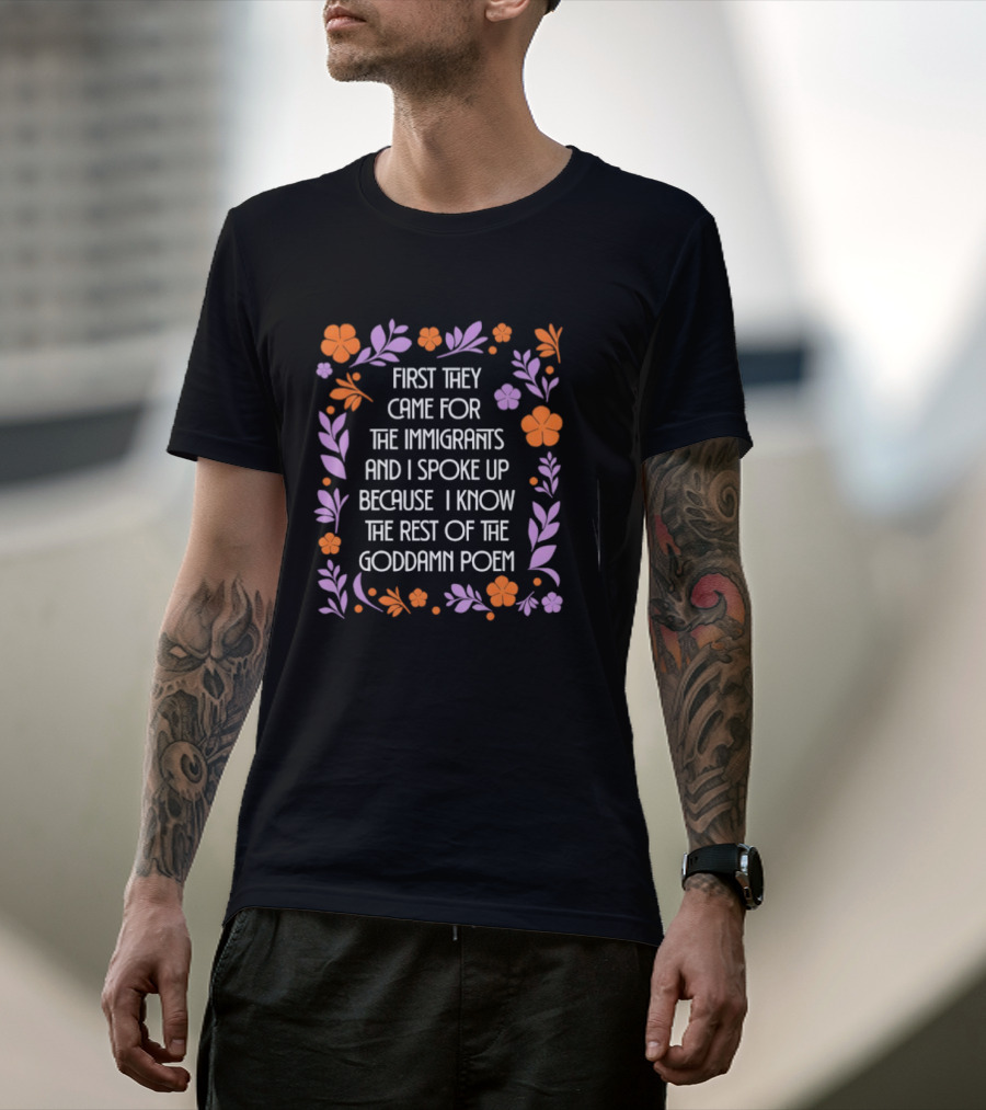 First They Came For The Immigrants Floral Frame Poem T-Shirt